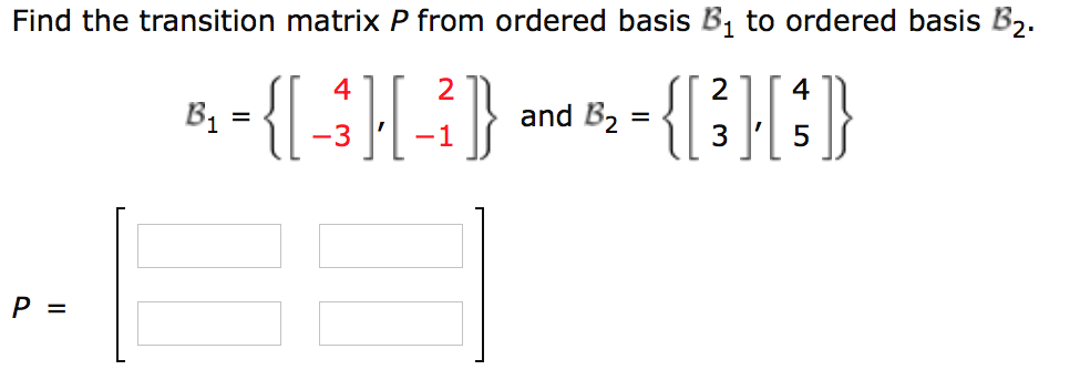 Solved Find the transition matrix P from ordered basis B1 to | Chegg.com