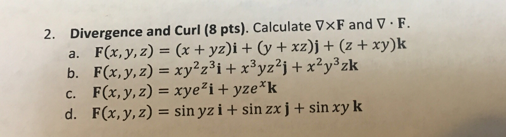 Solved Divergence and Curl (8 pts). Calculate ?XF and ? . F. | Chegg.com