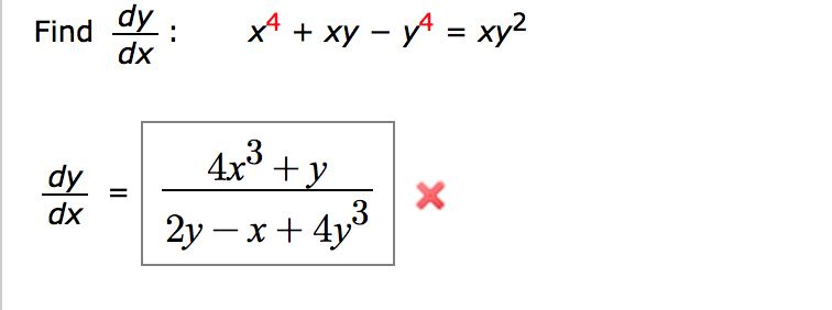 Solved Find: dy/dx: x^4 + xy - y^4 = xy^2 dy/dx = 4x^3 + | Chegg.com