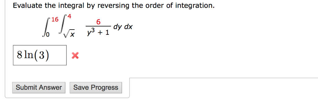 Solved Evaluate the integral by reversing the order of | Chegg.com
