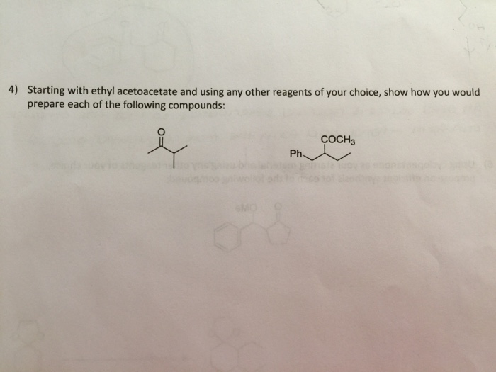Solved Starting with ethyl acetoacetate and using any other | Chegg.com