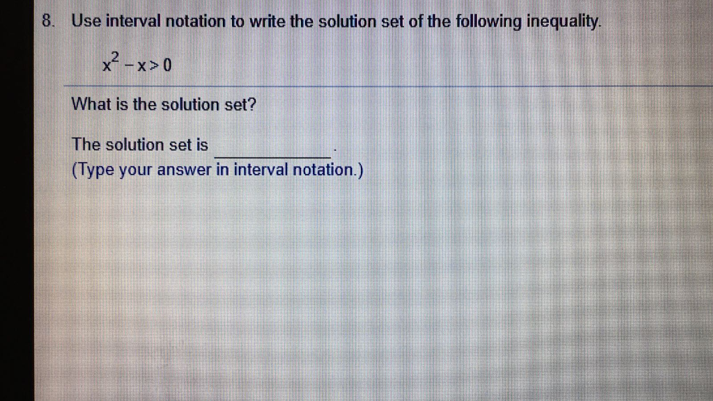 Solved 8. Use interval notation to write the solution set of | Chegg.com