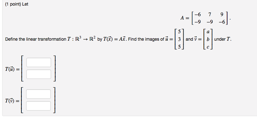 Solved (1 point) Let Define the linear transformation T : R3 | Chegg.com