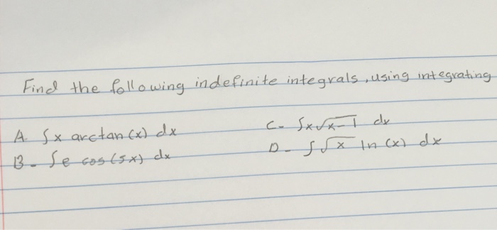 Solved Find the following indefinite integrals, using | Chegg.com