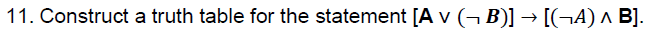 Solved 11. Construct a truth table for the statement [A v | Chegg.com