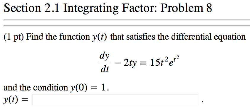 Solved Section 2.1 Integrating Factor: Problem 8 (1 pt) Find | Chegg.com Solved Section 2.1 Integrating Factor: Problem 8 (1 pt) Find | Chegg.com