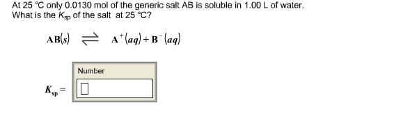 Solved At 25 degree C only 0.0130 mol of the generic salt AB | Chegg.com