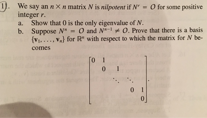 Solved 1). We say an n × n matrix N is nilpotent if Nr = 0 | Chegg.com