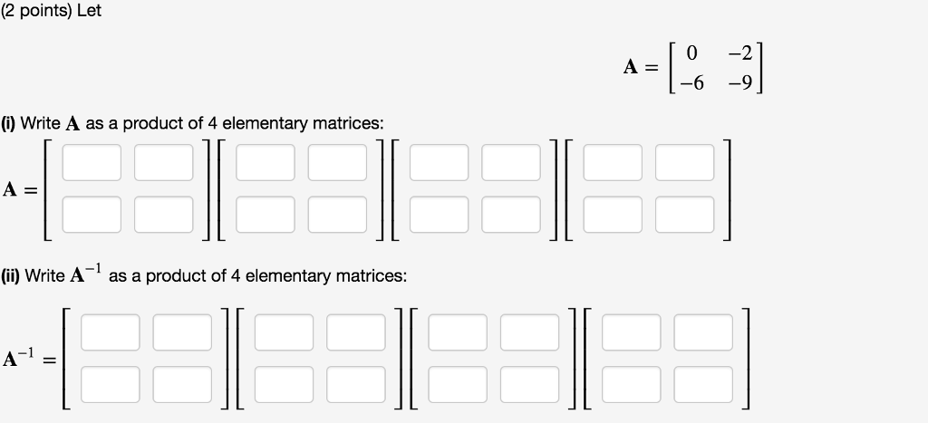 Solved (2 points) Let 0 -2 A= (i) Write A as a product of 4 | Chegg.com