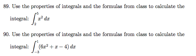 Solved Use the properties of integrals and the formulas from | Chegg.com