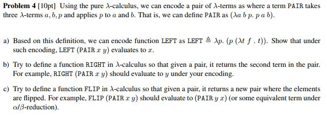 Solved Using The Pure Lambda Calculus We Can Encode A Pair 