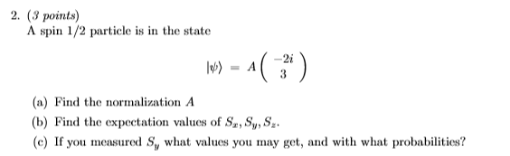 Solved 2. (3 points) A spin 1/2 particle is in the state 2i | Chegg.com