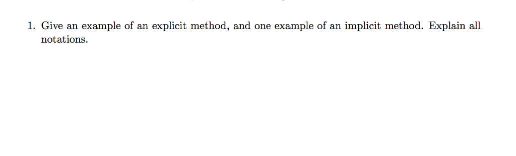 Solved 1. Give an example of an explicit method, and one | Chegg.com