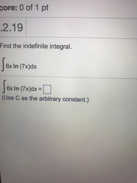 Solved Find the indefinite integral. integral 6x ln(7x) dx | Chegg.com