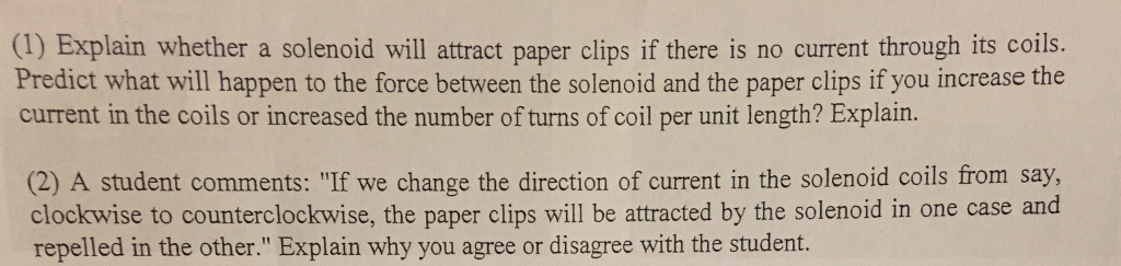 Solved Explain whether a solenoid will attract paper clips | Chegg.com