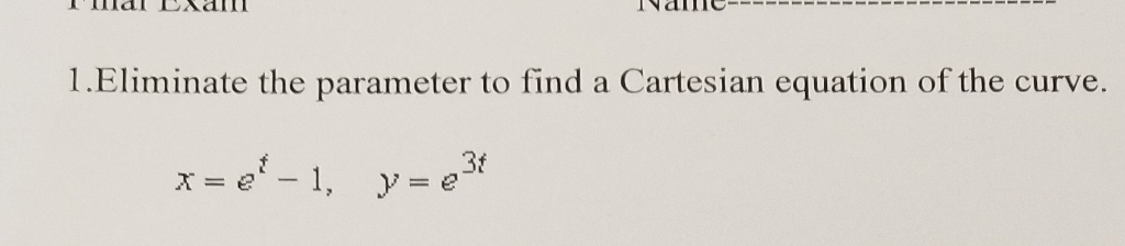 Solved NaIIIC 1.Eliminate the parameter to find a Cartesian | Chegg.com