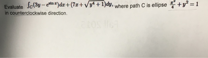 Solved Evaluate integral_C (3y - e^sin x) dx + (7x + square | Chegg.com