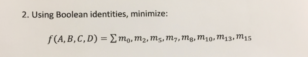 Solved 2. Using Boolean identities, minimize: | Chegg.com