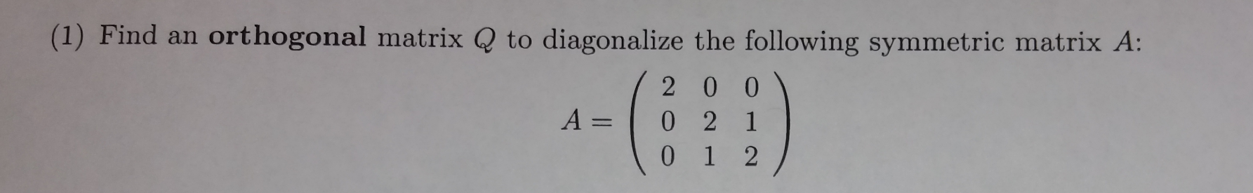 Solved Find an orthogonal matrix Q to diagonalize the | Chegg.com