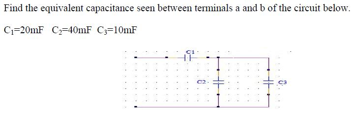 Solved Find the equivalent capacitance seen between | Chegg.com