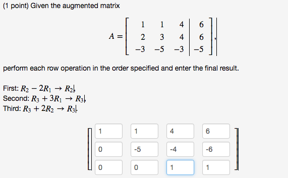 Solved Given the augmented matrix A = [1 2 -3 1 3 -5 4 4 | Chegg.com