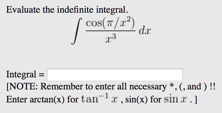 Solved Evaluate the indefinite integral. Int cos(pi/x^2)/x^3 | Chegg.com