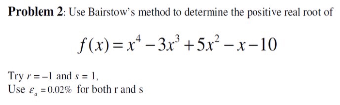 Solved Use Bairstow's method to determine the positive real | Chegg.com