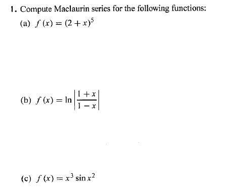 Solved Compute Maclaurin series for the following functions: | Chegg.com