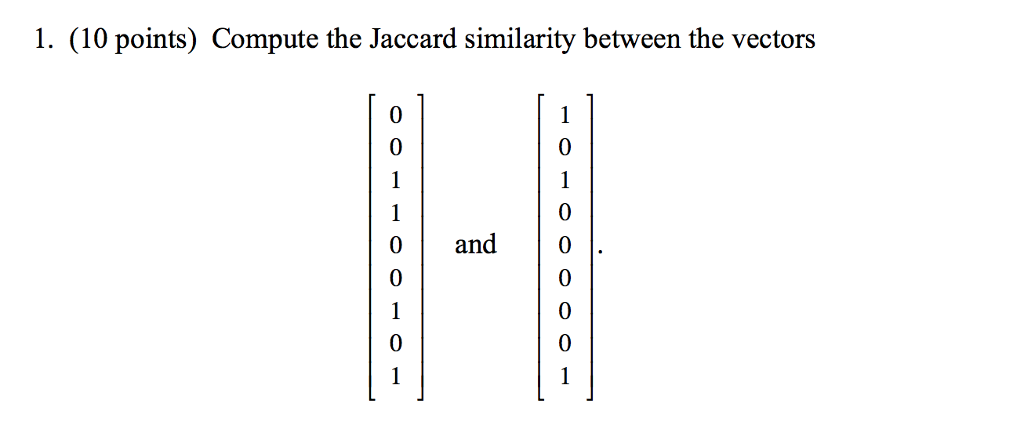 Solved 1. (10 points) Compute the Jaccard similarity between | Chegg.com