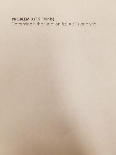 Solved Determine if the function f(z) == z^2 is analytic. | Chegg.com
