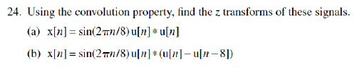 Solved 24. Using the convolution property, find the z | Chegg.com