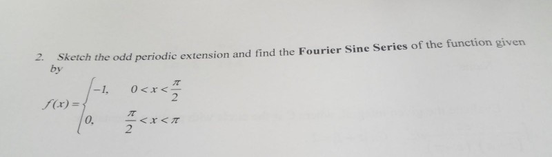 Solved 2. Sketch the odd periodic extension and find the | Chegg.com