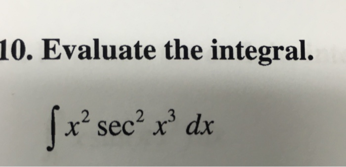 Solved Evaluate the integral. integral x^2 sec^2 x^3 dx | Chegg.com