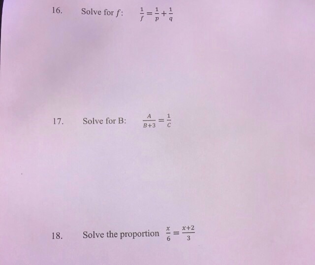 Solved Solve for f: 1/f = 1/p + 1/q Solve for B: A/B + 3 = | Chegg.com
