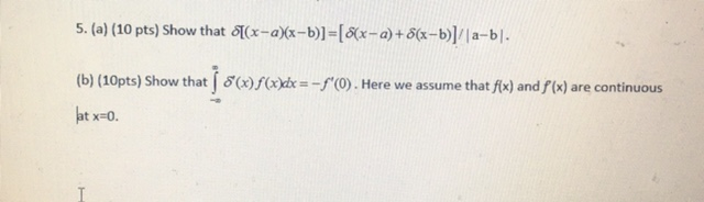 Solved Show that delta[(x - a)(x - b)] = [delta(x - a) + | Chegg.com