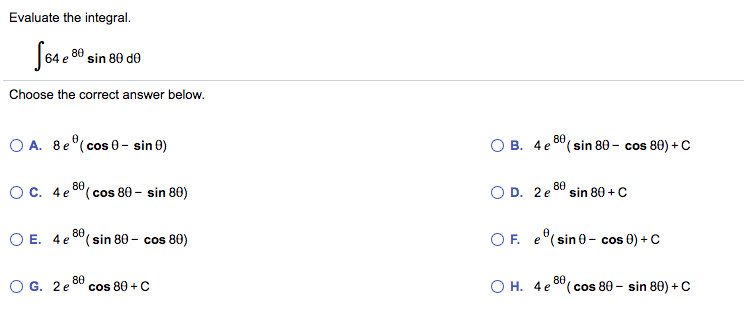 Solved Evaluate the integral. 64 e8 sin 80 do Choose the | Chegg.com