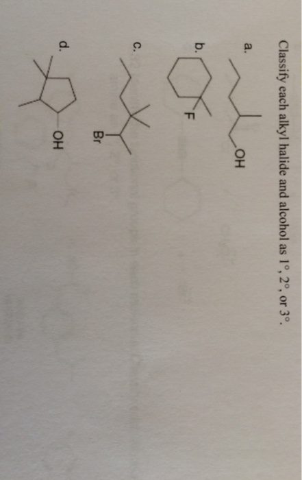 Solved Classify each alkyl halide and alcohol as 1 degree, 2 | Chegg.com