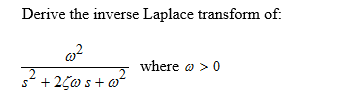 Solved Derive the inverse Laplace transform of: omega^2/s^2 | Chegg.com