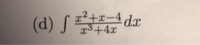 Solved integral x^2 + x-4/x^3 + 4x dx | Chegg.com