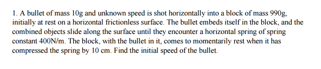 Solved A bullet of mass 10g and unknown speed is shot | Chegg.com