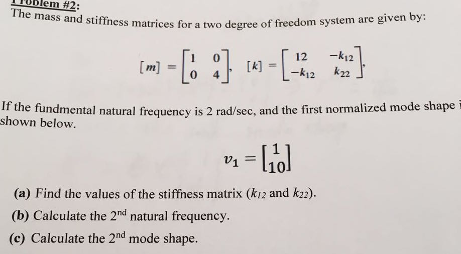 Solved The mass and stiffness matrices for a two degree of | Chegg.com