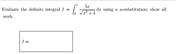 Solved Evaluate the definite integral I = 5x/squareroot x^2 | Chegg.com