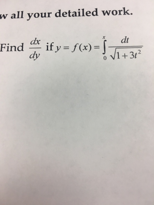 Solved Find dx/dy if y = f(x) = integral_0^x dt/squareroot 1 | Chegg.com