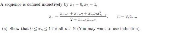 Solved A sequence is defined inductively by x1 = 0, x2 = 1, | Chegg.com