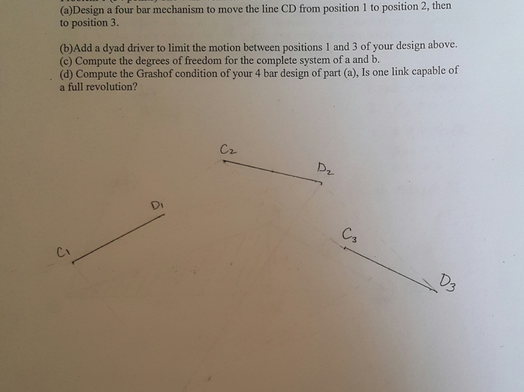 Solved (a)Design a four bar mechanism to move the line CD | Chegg.com