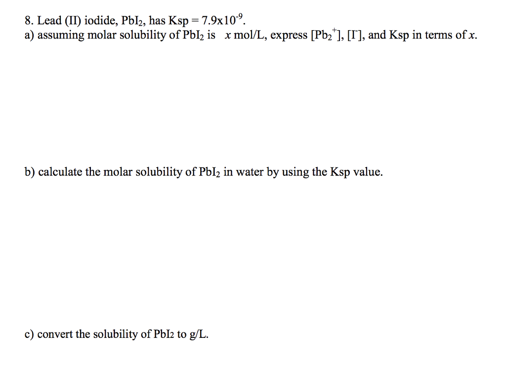 Solved 8. Lead (I) iodide, Pbl2, has Ksp 7.9x109 a) assuming | Chegg.com