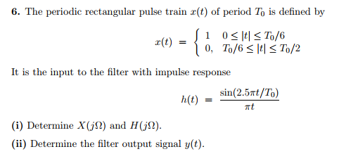 Solved 6. The periodic rectangular pulse train x(t) of | Chegg.com