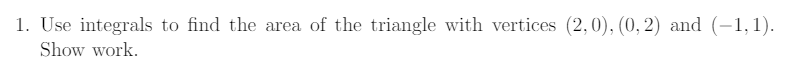 Solved Use integrals to find the area of the triangle with | Chegg.com