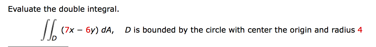 Solved Evaluate the double integral. double integral_D (7x - | Chegg.com
