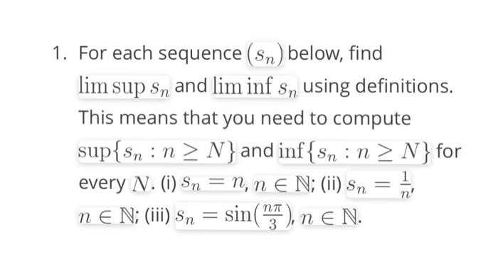 Solved 1. For each sequence (sn) below, find Lim sup sn and | Chegg.com